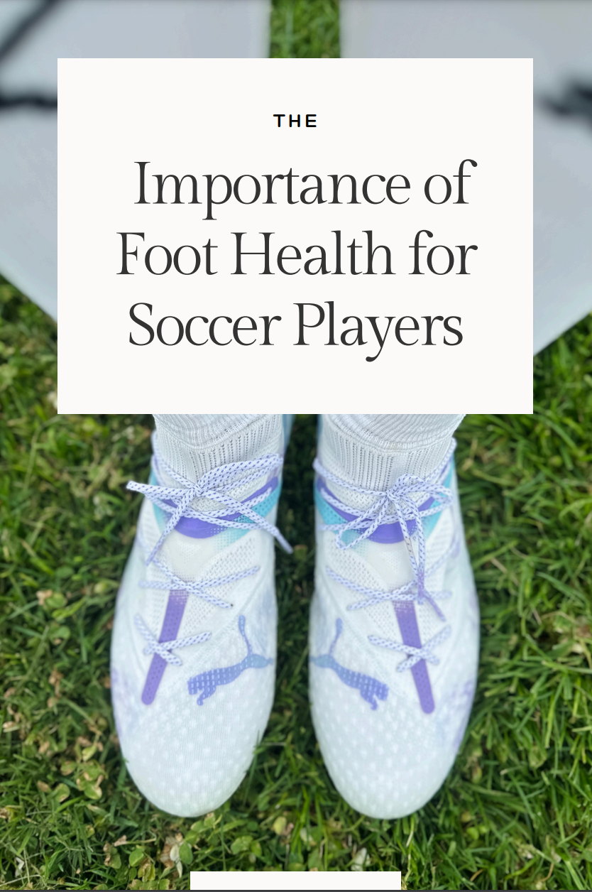 The Importance of Foot Health For Soccer Players | By SoccerGrlProbs ...